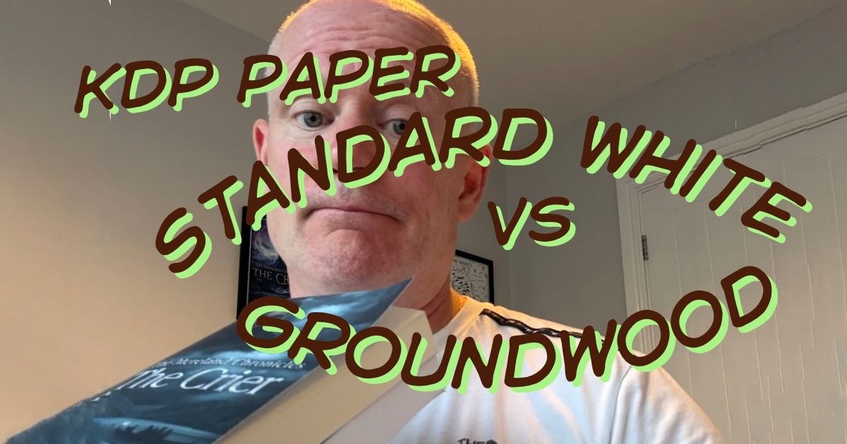 Amazon KDP Groundwood Paper vs Standard White – Paul J. Scribbans – Author